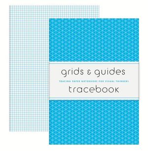 Grids & Guides Tracebook: Tracing Paper Notebooks for Visual Thinkers