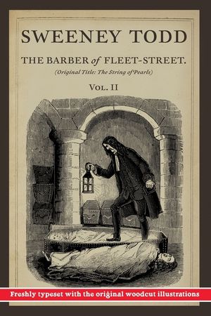 Sweeney Todd: The Barber of Fleet-Street: Vol. II: Original Title: The ...