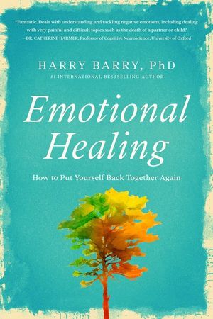Emotional Healing: How to Put Yourself Back Together Again