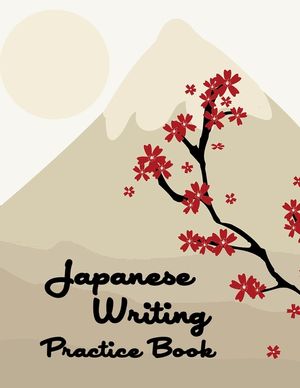 Japanese Writing Practice Book: Genkouyoushi Paper, Japanese Character ...
