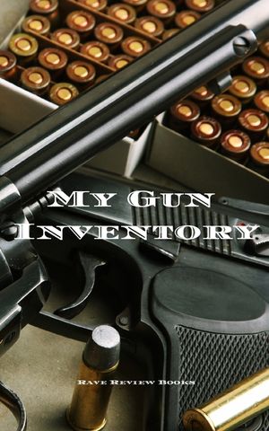 My Gun Inventory: A Gun Inventory is of vital importance to gun owners ...