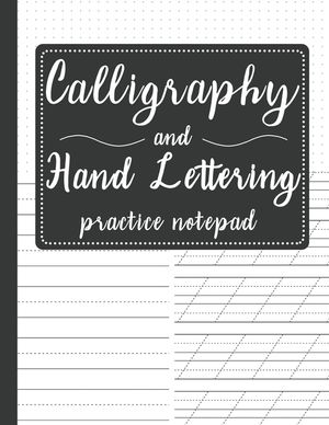 Calligraphy and Hand Lettering Practice Notepad: Modern Calligraphy ...