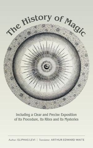 The History of Magic: Including a Clear and Precise Exposition of Its ...