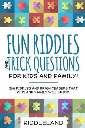Fun Riddles & Trick Questions For Kids and Family: 300 Riddles and ...