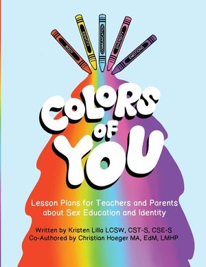 Colors of You: Lesson Plans for Teachers and Parents about Sex ...