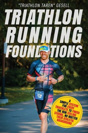 Triathlon Running Foundations: A Simple System for Every Triathlete to ...