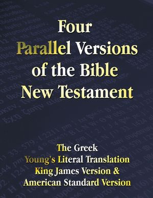 Four Parallel Versions of the Bible New Testament: The Greek, Young's ...
