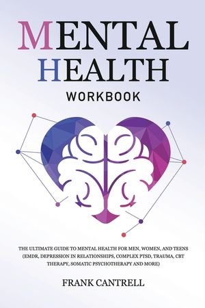 Mental Health Workbook: The Ultimate Guide to Mental Health for Men ...