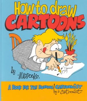 How to Draw Cartoons: A Book for the Budding Cartoonist by a Cartoonist