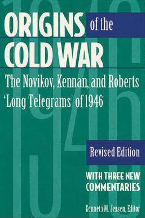 Origins of the Cold War: The Novikov, Kennan, and Roberts 'Long ...