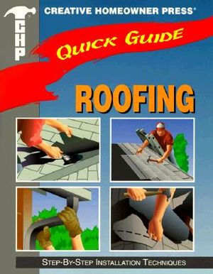 Quick Guide: Roofing: Step-By-Step Installation Techniques