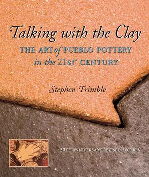 Talking with the Clay: The Art of Pueblo Pottery in the 21st Century ...