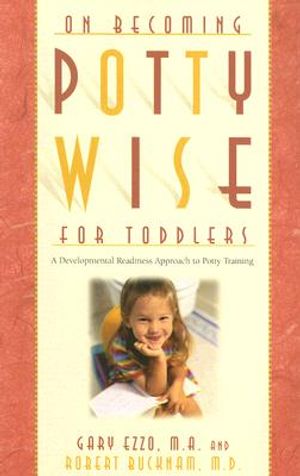 On Becoming Potty Wise for Toddlers: A Developmental Readiness Approach ...