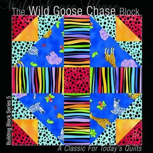The Wild Goose Chase Block: A Classic for Today's Quilts