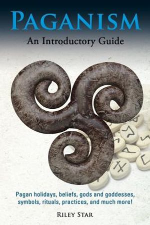 Paganism: Pagan holidays, beliefs, gods and goddesses, symbols, rituals ...