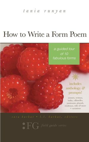 How to Write a Form Poem: A Guided Tour of 10 Fabulous Forms: includes ...