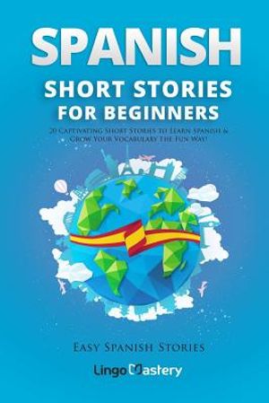 Spanish Short Stories for Beginners: 20 Captivating Short Stories to ...