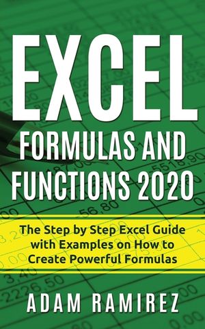 Excel Formulas and Functions 2020: The Step by Step Excel Guide with ...