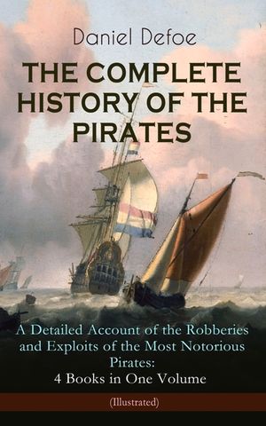 THE COMPLETE HISTORY OF THE PIRATES - A Detailed Account of the ...