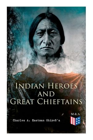 Indian Heroes and Great Chieftains: Red Cloud, Spotted Tail, Little ...