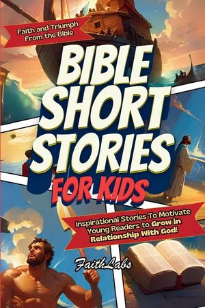 Bible Short Stories for Kids: Inspirational Stories of Faith and ...