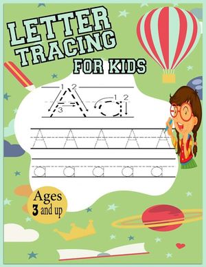 Letter Tracing For Kids Ages 3 And Up: Alphabet Handwriting Practice ...
