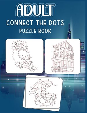 Adult Connect the dots puzzle book: Ultimate Dot to Dot Extreme Puzzle ...