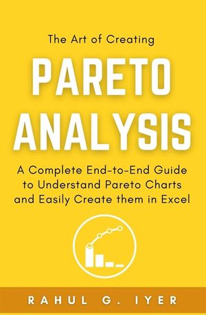 The Art of Creating Pareto Analysis: A Complete End-to-End Guide to ...