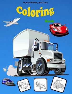Trucks, Planes, and Cars Coloring book: Activity Book for Toddlers ...