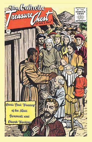 The Catholic Treasure Chest Comic Book Treasury of the Mass, Sacraments ...