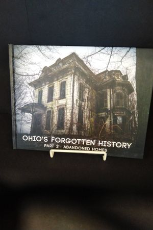 Ohio's Forgotten History Part 2: Abandoned Homes